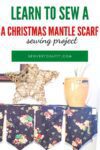 How to Make a Christmas Mantle Scarf - Sew Very Crafty