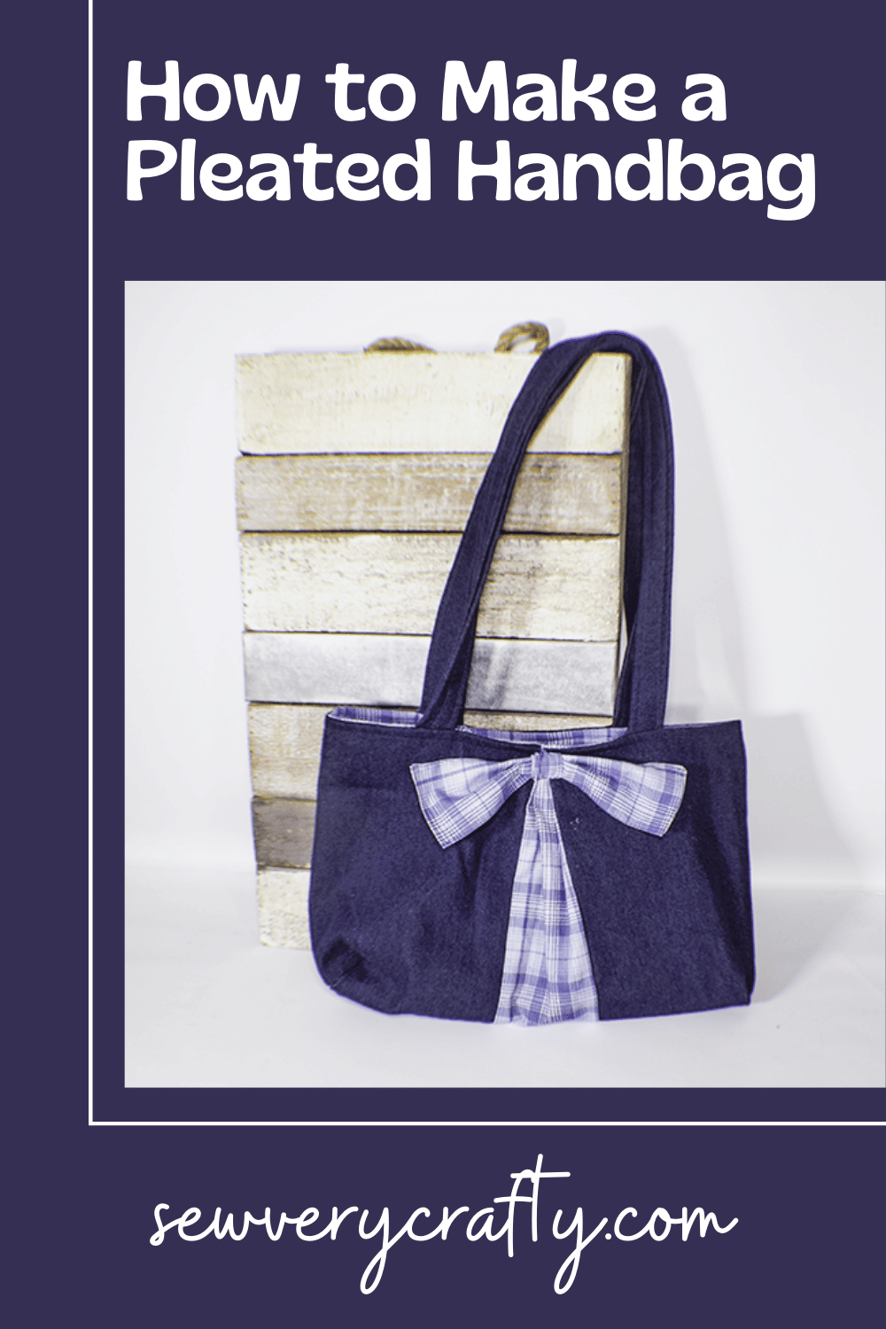 How to Make a Pleated Handbag - Sew Very Crafty