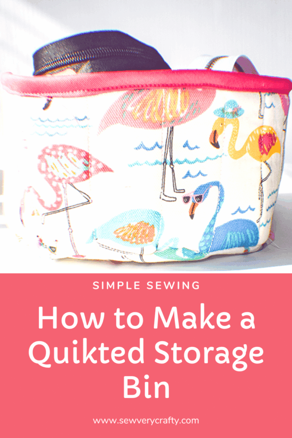 How to Make Quilted Fabric Storage Bins - Sew Very Crafty