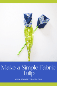 How to Sew Simple Fabric Tulips - Sew Very Crafty